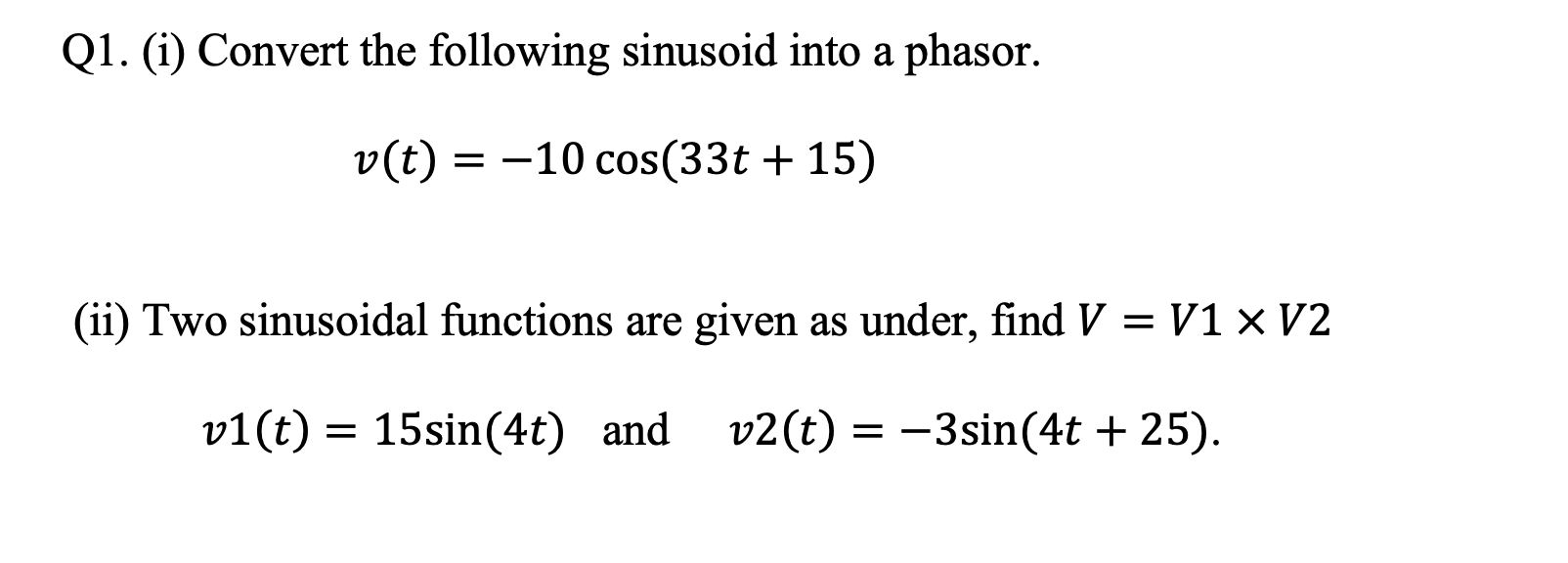 Solved Q1. (i) Convert the following sinusoid into a phasor. | Chegg.com