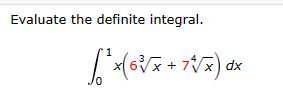 Solved Evaluate the definite integral.∫01x(6x3+7x4)dx | Chegg.com