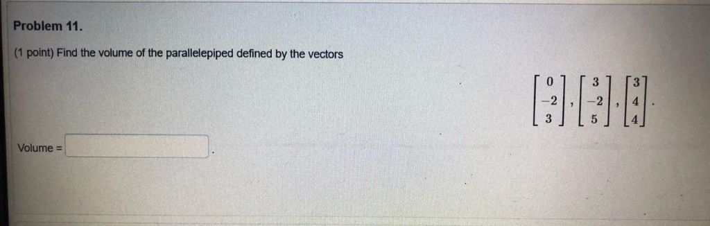 Solved Problem 11. (1 point) Find the volume of the | Chegg.com