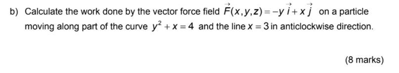 Solved b) Calculate the work done by the vector force field | Chegg.com