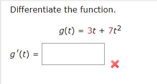 Solved Differentiate the function. g(t)=3t+7t2 | Chegg.com
