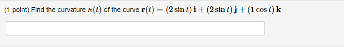 Solved r(t)=(2sint)i+(2sint)j+(1cost)k | Chegg.com