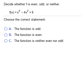 Solved Decide whether fis even, odd, or neither. f(x)=x4 - | Chegg.com