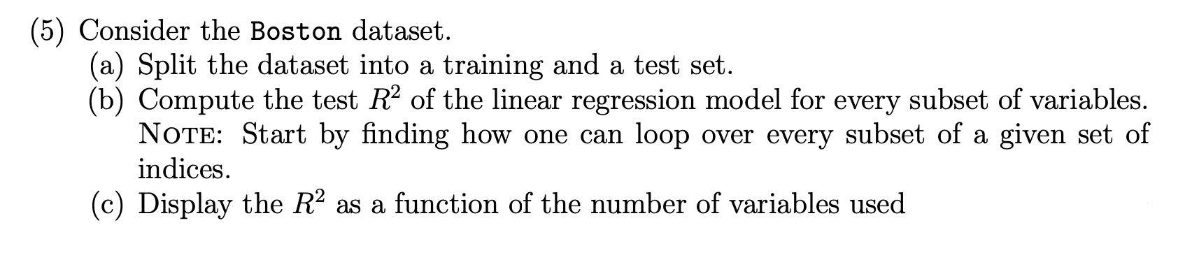 Solved (5) Consider the Boston dataset. (a) Split the | Chegg.com