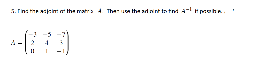 Solved 5. Find the adjoint of the matrix A. Then use the | Chegg.com