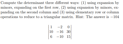 Solved Compute the determinant three different ways: (1) | Chegg.com