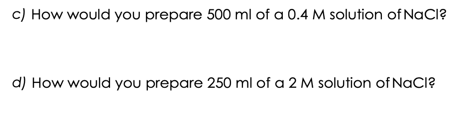 Solved c) How would you prepare 500 ml of a 0.4 M solution | Chegg.com