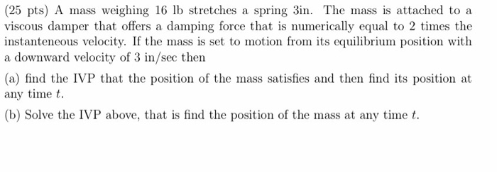 Solved A mass weighing 16 lb stretches a spring 3in. The | Chegg.com Solved A mass weighing 16 lb stretches a spring 3in. The | Chegg.com