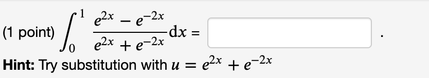 Solved e2x – e-2x (1 point) dx = e2x + e-2x Hint: Try | Chegg.com