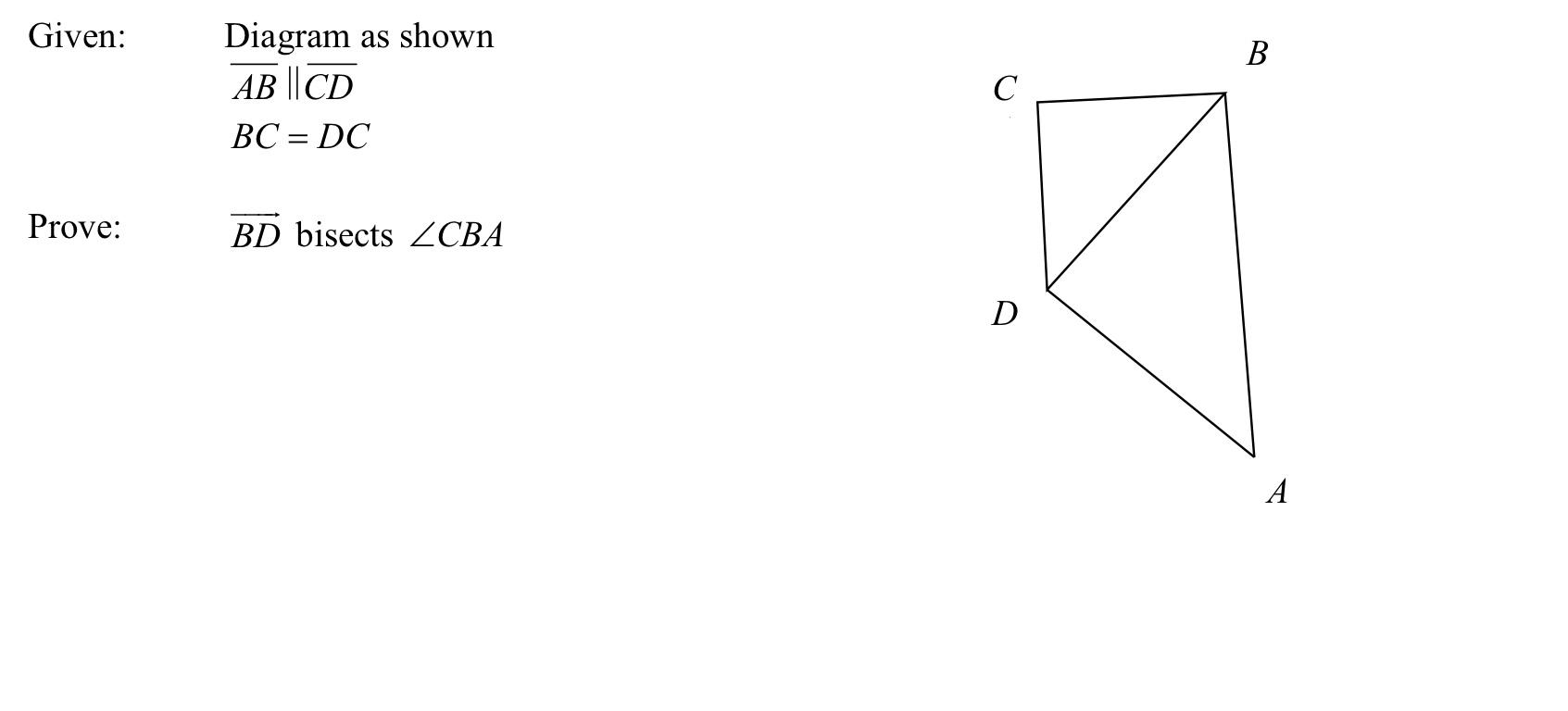 Solved Given: Diagram as shown AB∥CDBC=DC Prove: BD bisects | Chegg.com
