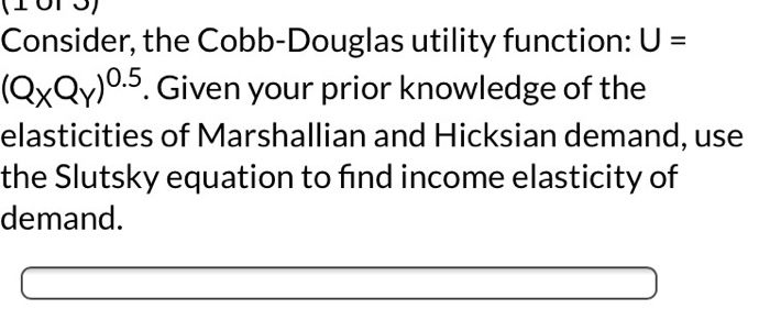Solved Consider, the Cobb-Douglas utility function: U = | Chegg.com