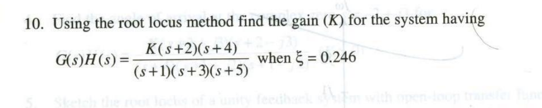 Solved 10. Using the root locus method find the gain (K) for | Chegg.com
