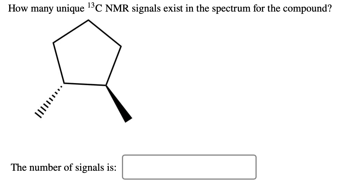 Solved How many unique 13C NMR signals exist in the spectrum | Chegg.com
