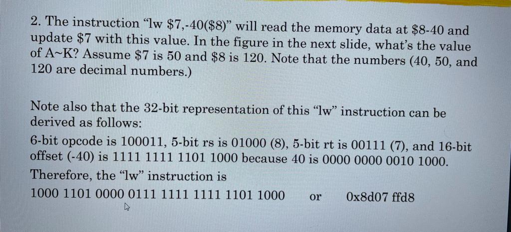 Solved 2. The instruction “lw $7,-40($8)” will read the | Chegg.com