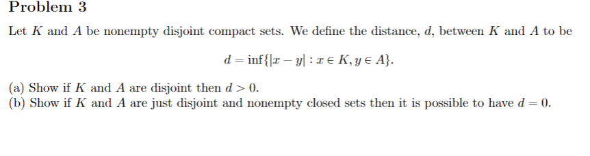 Solved Problem 3\\nLet K and A be nonempty disjoint compact | Chegg.com