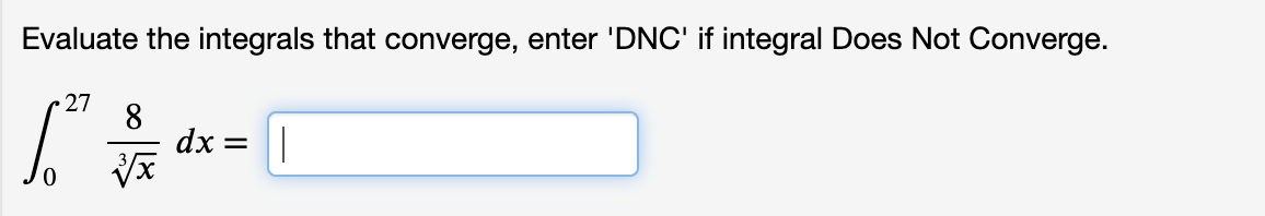 Solved Evaluate the integrals that converge, enter 'DNC' if | Chegg.com