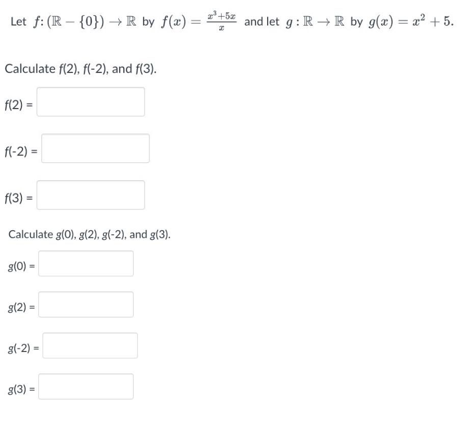 Solved Let f:(R−{0})→R by f(x)=xx3+5x and let g:R→R by | Chegg.com