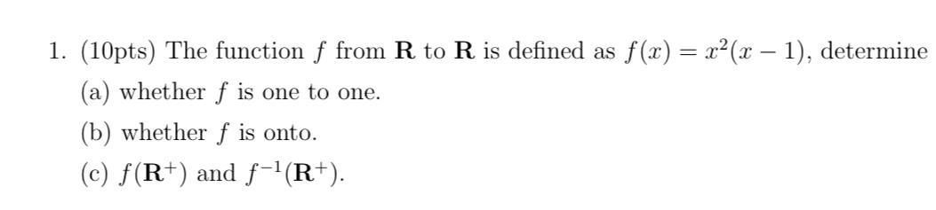 Solved 1. (10pts) The function f from R to R is defined as | Chegg.com
