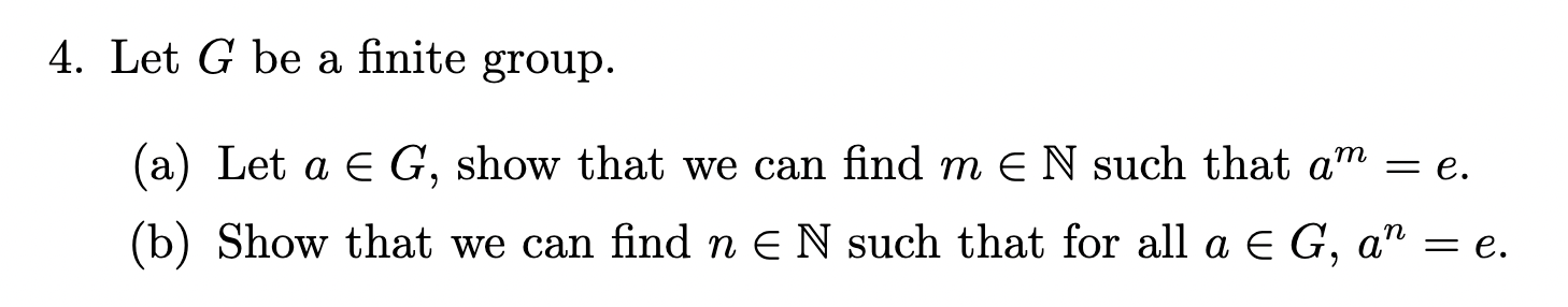 Solved 1. Let G be a finite group. (a) Let a∈G, show that we | Chegg.com