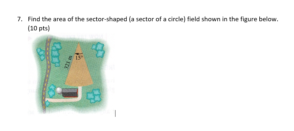 Solved 7. Find the area of the sector-shaped (a sector of a | Chegg.com