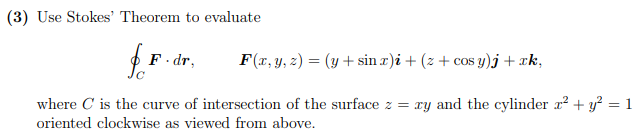 Solved Use Stokes’ Theorem to evaluate I C F · dr, F(x, y, | Chegg.com