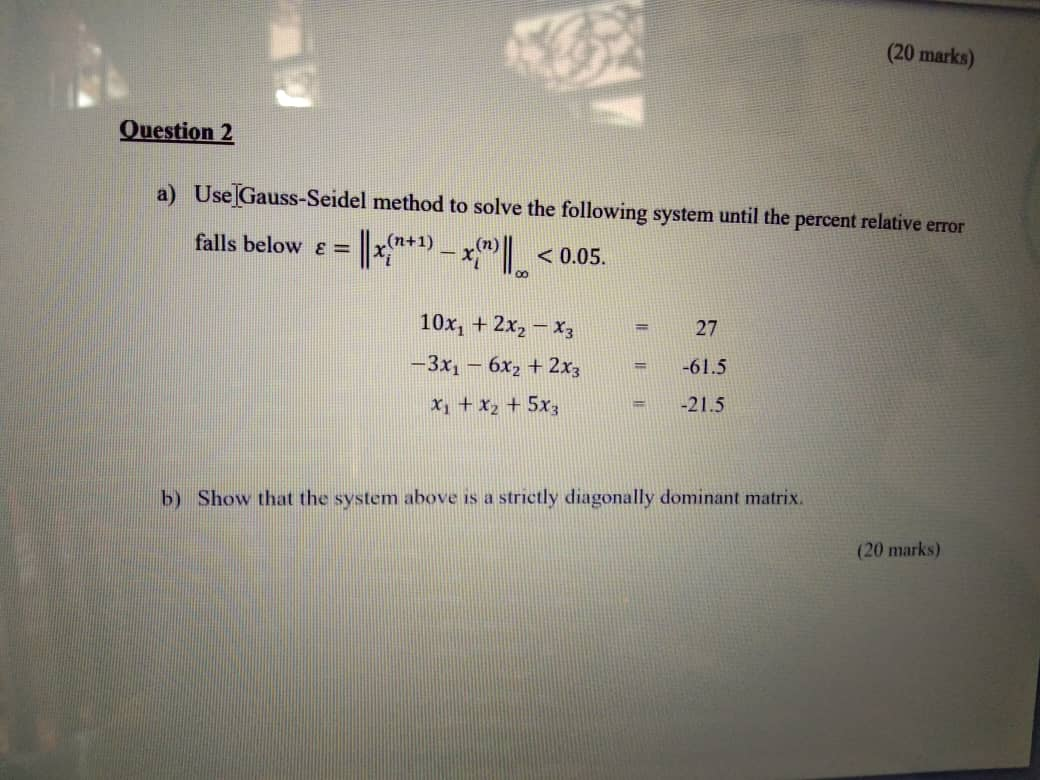 Solved (20 marks) Question 2 a) Use Gauss-Seidel method to | Chegg.com