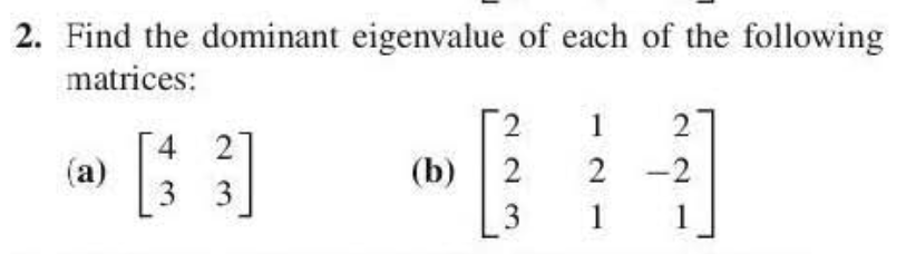 Solved 2. Find the dominant eigenvalue of each of the | Chegg.com