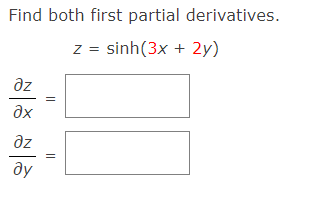 Solved Find both first partial derivatives. x = sinh(3x + | Chegg.com