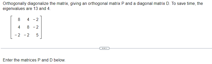 Solved Orthogonally diagonalize the matrix, giving an | Chegg.com