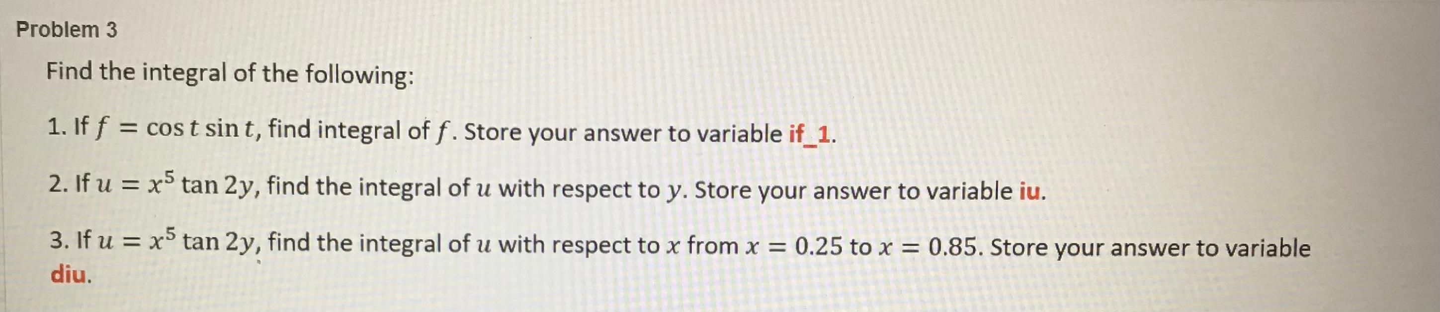 Solved Problem 3 Find the integral of the following: 1. If f | Chegg.com