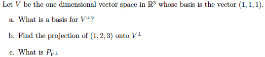 Solved Let V be the one dimensional vector space in R3 whose | Chegg.com
