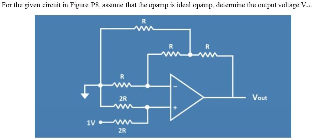 Solved For the given circuit in Figure P8, assume that the | Chegg.com