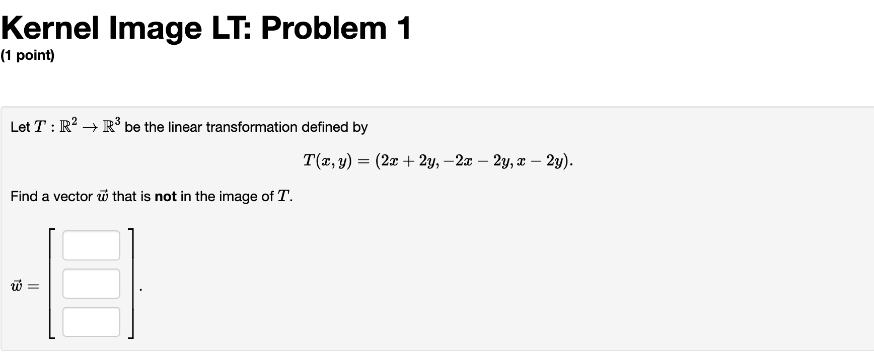 Solved Kernel Image LT: Problem 1 (1 point) Let T:R2→R3 be | Chegg.com