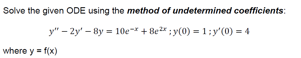 Solved Solve the given ODE using the method of undetermined | Chegg.com