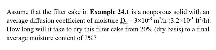 Solved Assume that the filter cake in Example 24.1 is a | Chegg.com