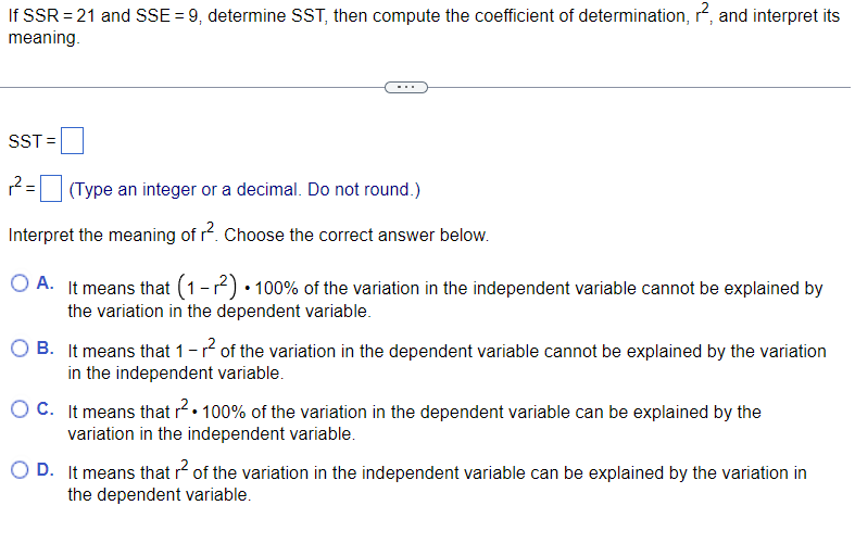 Solved If SSR =21 and SSE=9, determine SST, then compute the | Chegg.com