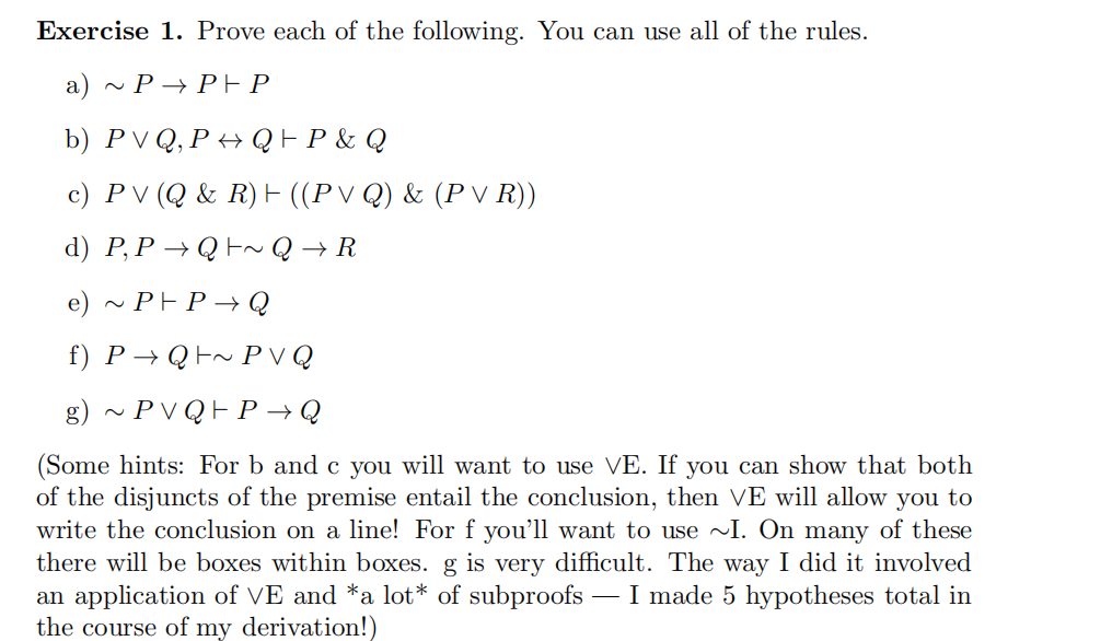 Solved a) ∼P→P⊢P b) P∨Q,P↔Q⊢P&Q c) P∨(Q&R)⊢((P∨Q)&(P∨R)) d) | Chegg.com