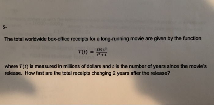 Solved 5- The total worldwide box-office receipts for a | Chegg.com