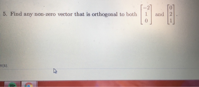 Solved Find any non-zero vector that is orthogonal to both | Chegg.com