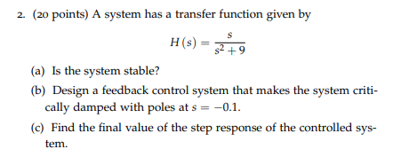 Solved 2. (20 points) A system has a transfer function given | Chegg.com