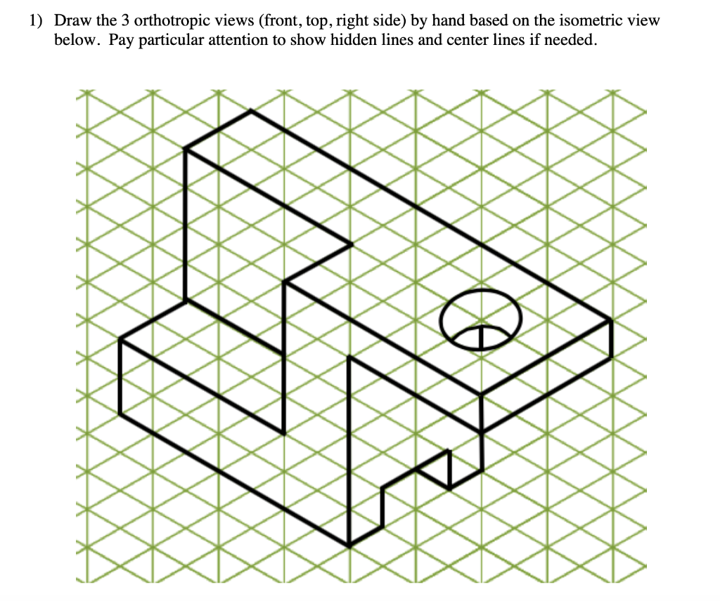 Solved Draw the 3 orthotropic views (front, top, right side) | Chegg.com