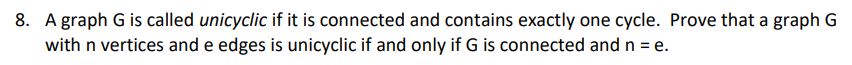 Solved 8. A graph G is called unicyclic if it is connected | Chegg.com