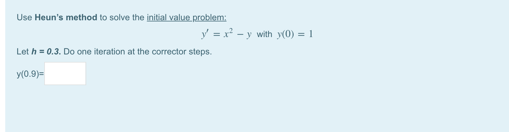 Solved Use Heun's method to solve the initial value problem: | Chegg.com