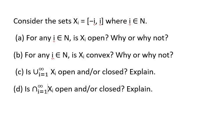 Solved Consider the sets Xi=[−i,i] where i∈N. (a) For any | Chegg.com