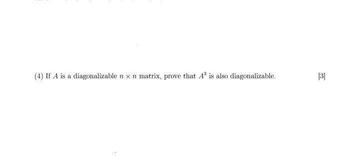 Solved (4) If A is a diagonalizable n x n matrix, prove that | Chegg.com