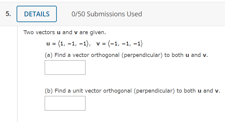 Solved 0/50 Submissions Used Two vectors u and v are given. | Chegg.com