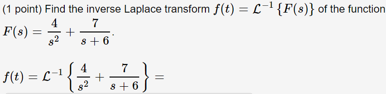 Solved (1 point) Find the inverse Laplace transform | Chegg.com