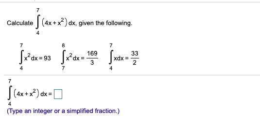 Solved Calculate (4x+x) dx, given the following. 7 8 7 33 | Chegg.com