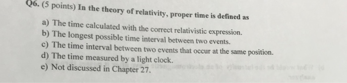 Solved 6.(5 points) In the theory of relativity, proper time | Chegg.com