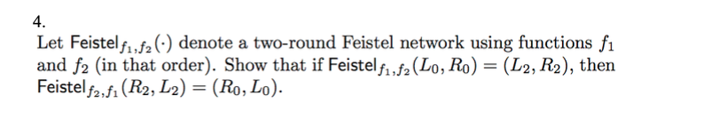 Solved 4. Let Feistel ff1,f2(⋅) denote a two-round Feistel | Chegg.com